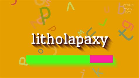 How To Say Litholapaxy High Quality Voices Youtube