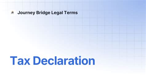 Tax Declaration Journey Bridge Legal Terms
