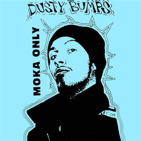 Moka Only Dusty Bumps Lyrics And Tracklist Genius