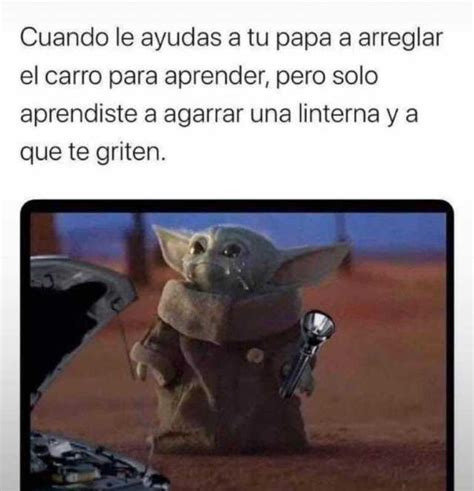 Cuando Le Ayudas A Tu Pap A Arreglar El Carro Beb Yoda Meme Memes