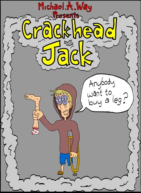 Craving A Cartoon World Crackhead Jack 1