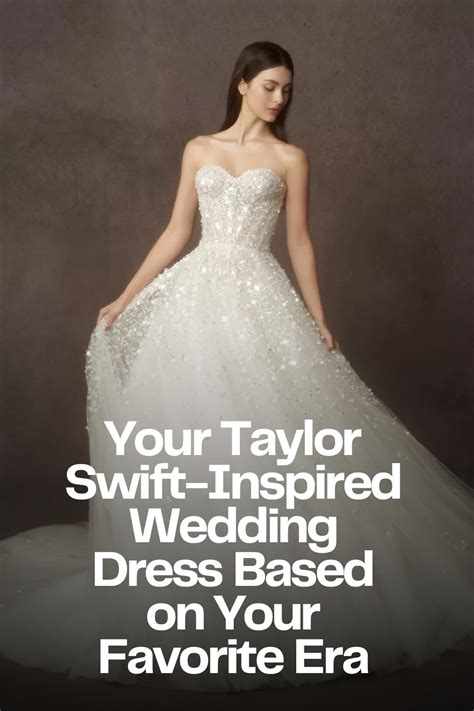 Heres Your Taylor Swift Inspired Wedding Dress Based On Your Fav Era Fairy Wedding Dress