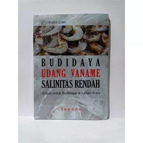 Buku Budidaya Udang Vaname Salinitas Rendah Solusi Untuk Budidaya Di Lahan Kritis Lazada