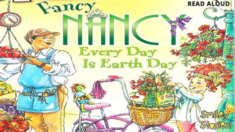 Fancy Nancy 🌿everyday Is Earth Day 🌎 Read Aloud Books Smiley