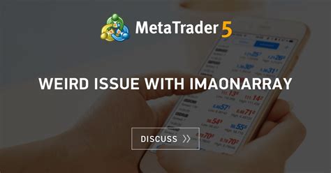 Weird Issue With Imaonarray Moving Average Ma Mql4 And Metatrader
