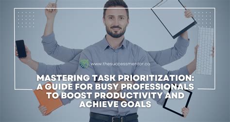 How To Prioritize Tasks A Guide For Busy Professionals To Boost Productivity And Achieve Goals