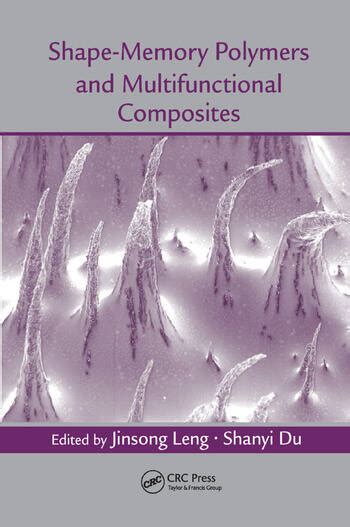 shape memory polymers and multifunctional composites crc press book
