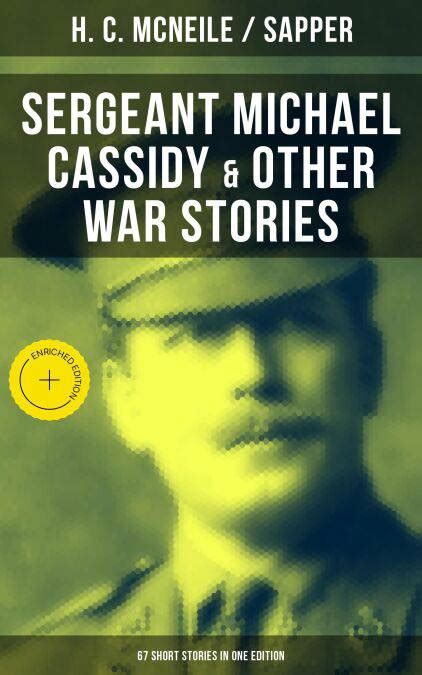 Sergeant Michael Cassidy And Other War Stories 67 Short Stories In One