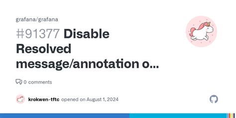 Disable Resolved Messageannotation On Alert Rule Level · Issue 91377 · Grafanagrafana · Github