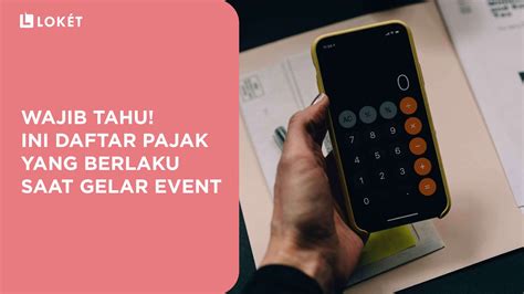 Wajib Tahu Ini Daftar Pajak Yang Berlaku Saat Gelar Event