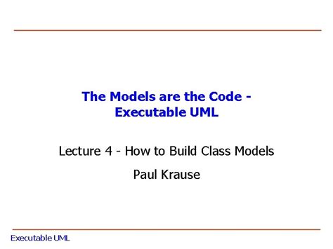 The Models Are The Code Executable Uml Lecture