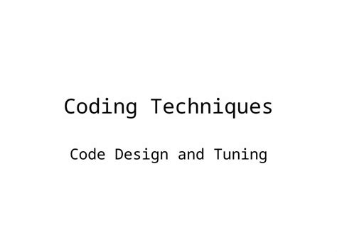 PPT Coding Techniques Code Design And Tuning Layout Of Source Code Good Layout Affects How