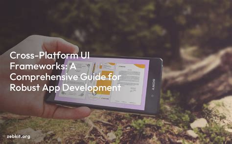 Cross Platform Ui Frameworks A Comprehensive Guide For Robust App