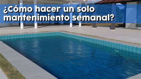 Guía Práctica Para El Mantenimiento Semanal De Piscinas Actualizado