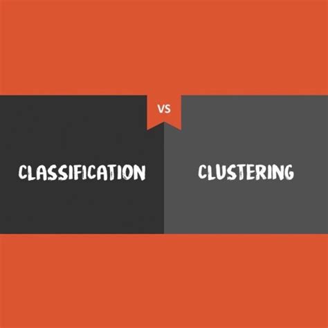 Is There Any Real Difference Between Classification And Clustering In
