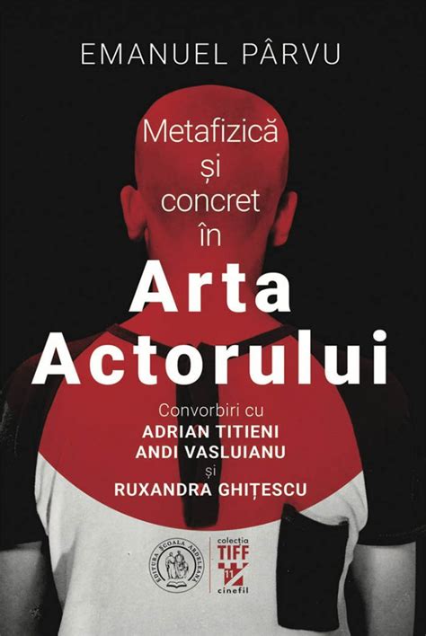 Interviu Emanuel Parvu Lanseaza La Tiff Cartea Metafizica Si Concret In Arta Actorului