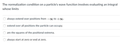 Solved The Normalization Condition On A Particles Wave