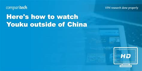 Watch Youku Outside China With This Vpn Workaround 使用优酷远方的海