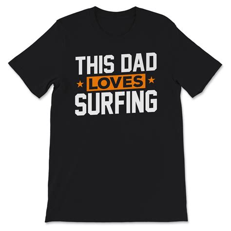 This Dad Loves Surfing Fathers Day T For Sport Lovers Etsy