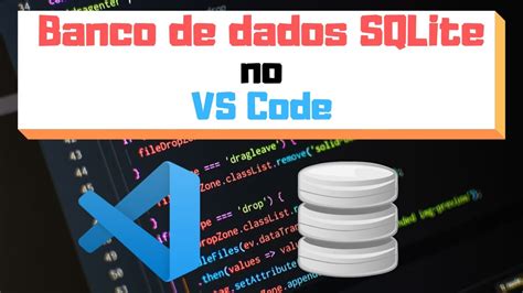 Como Visualizar Os Dados Do Sqlite No Vs Code Youtube