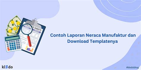 Contoh Laporan Neraca Manufaktur Dan Download Templatenya Kledo Blog