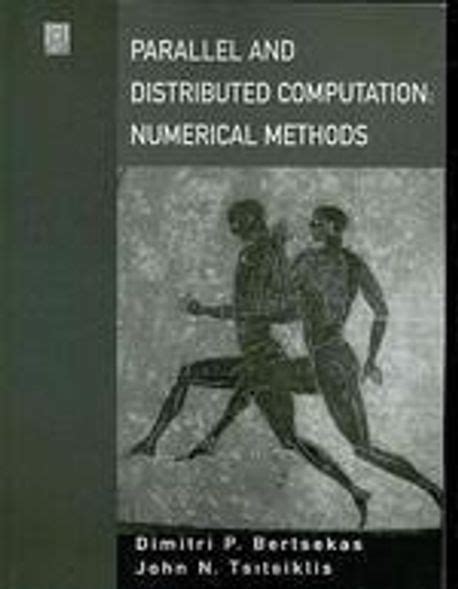 Parallel And Distributed Computation Numerical Methods Bertsekas