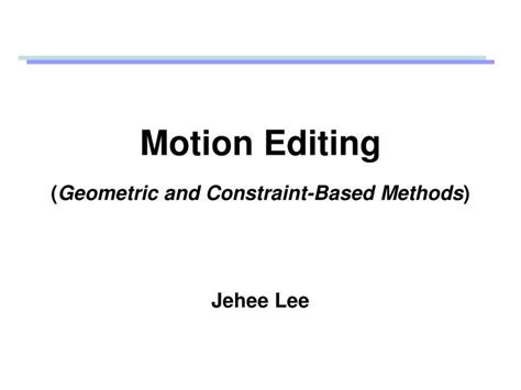 ppt motion editing geometric and constraint based methods