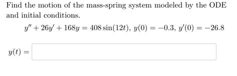 Solved Find The Motion Of The Mass Spring System Modeled By