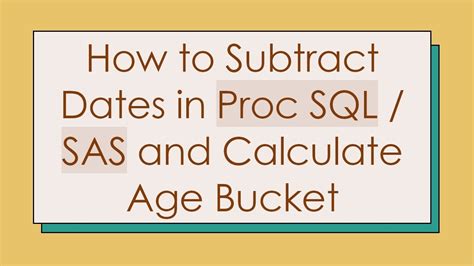 How To Subtract Dates In Proc Sql Sas And Calculate Age Bucket Youtube