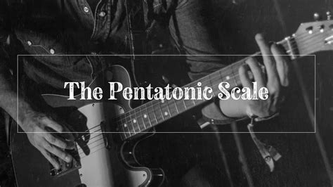 The Pentatonic Scale