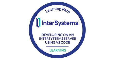 Learning Path Developing On An Intersystems Server Using Vs Code Credly