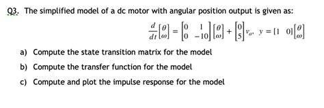q3 the simplified model of a dc motor with angular position output is