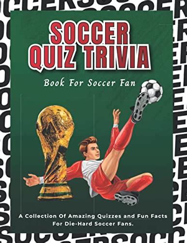 Soccer Amazing Trivia Quizzes Book A Collection Of Questions And Fun