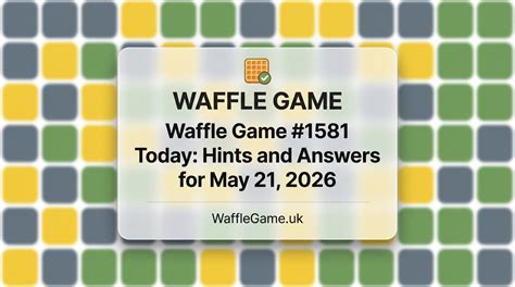 Waffle Game 1581 Today Hints And Answers For May 21 2026 Waffle