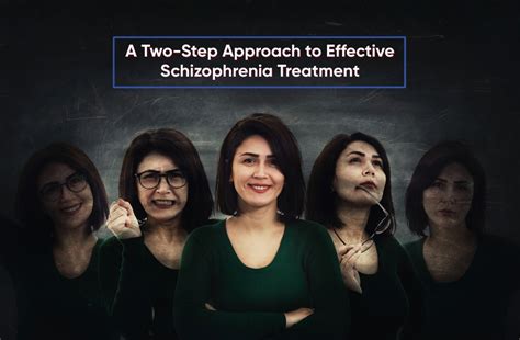 A Two Step Approach To Effective Schizophrenia Treatment