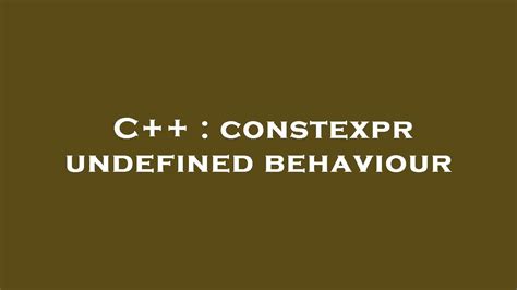 C Constexpr Undefined Behaviour Youtube