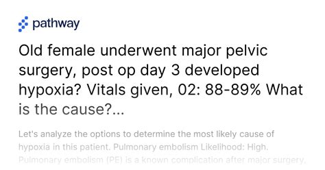 Old Female Underwent Major Pelvic Surgery Post Op Day 3 Developed