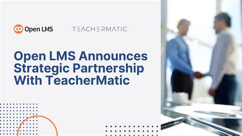 Open Lms Announces Strategic Partnership With Teachermatic To Help