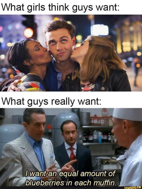 What Girls Think Guys Want What Guys Really Want An Equal Amount Of