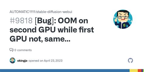 Bug Oom On Second Gpu While First Gpu Not Same Generation Data · Issue 9818 · Automatic1111
