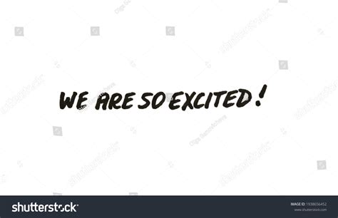 We Excited Handwritten Message On White Stock Illustration 1938656452