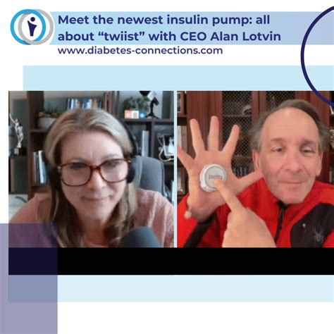 Meet The Newest Insulin Pump All About Twiist” With Sequel Ceo Alan Lotvin Diabetes Connections