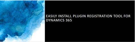 Another Way To Install Plugin Registration Tool For Dynamics 365 Ce From Nuget Ecellors Crm Blog