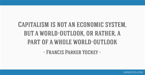 Capitalism Is Not An Economic System But A World Outlook