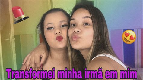 Transformei Minha Irmà Em Mim💄😍 Youtube Transformei Minha Irmà Em Mim💄😍 Youtube