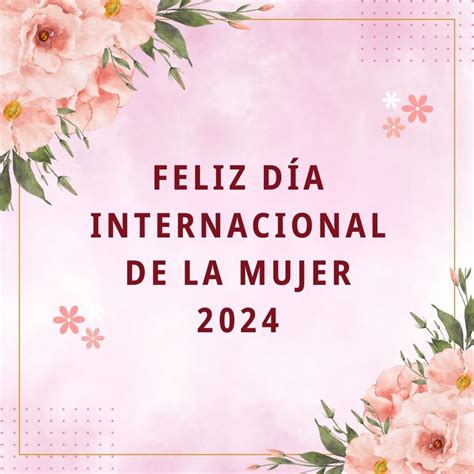 Feliz Día Internacional de la Mujer Imágenes Frases Tarjetas y Mensajes