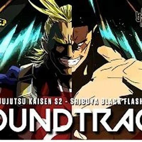 Stream 『 All Might X Todo Aoi Shibuya Black Flash 』 Jujutsu Kaisen S2