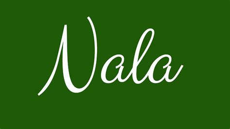 Learn How To Sign The Name Nala Stylishly In Cursive Writing YouTube