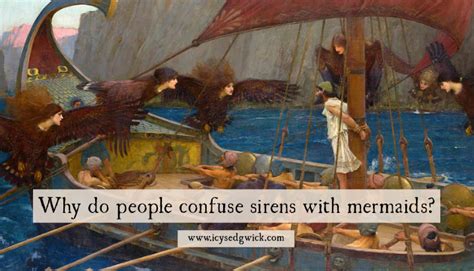 Why Do People Confuse Sirens With Mermaids Icy Sedgwick