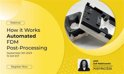 Postprocess Technologies Webinar How It Works Automated Fdm Post
